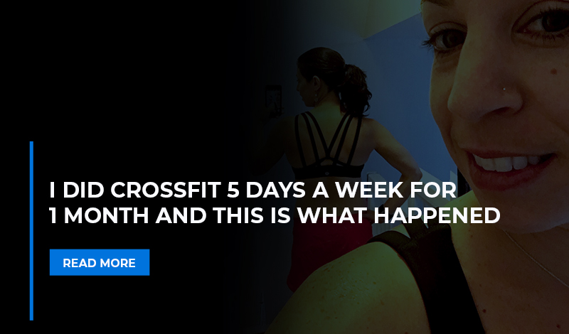 Blog Health & Nutrition I Did CrossFit 5 Days a Week For 1 Month and ...